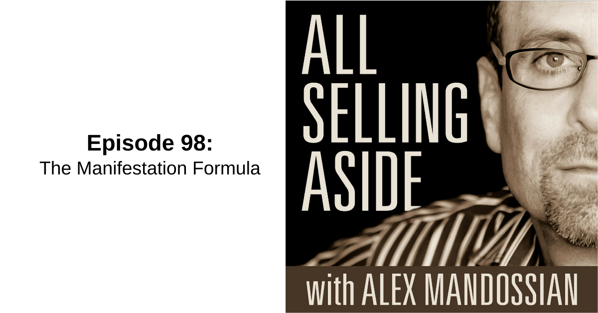 98. The Manifestation Formula - All Selling Aside